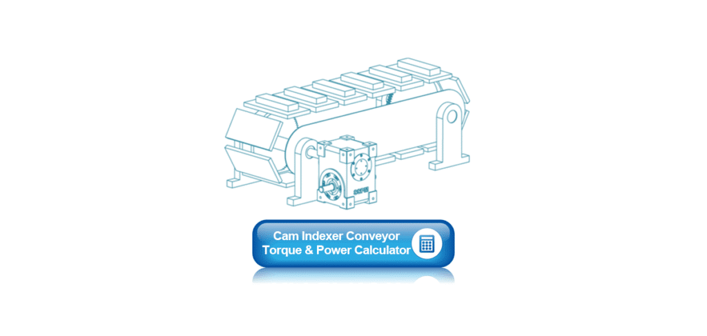 Cam Indexer Conveyor Torque & Power Calculator - MechStream